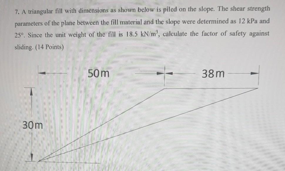 Solved 7. A triangular fill with dimensions as shown below | Chegg.com