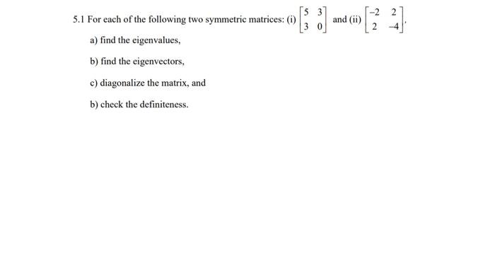 Solved 5.1 For each of the following two symmetric matrices: | Chegg.com