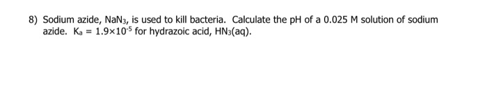 Solved 8) Sodium azide, NaN3, is used to kill bacteria. | Chegg.com