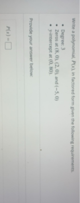 Solved Write a polynomial, P(x), in factored form given the | Chegg.com
