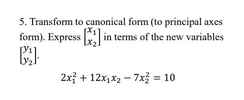 Solved 5. Transform to canonical form (to principal axes | Chegg.com