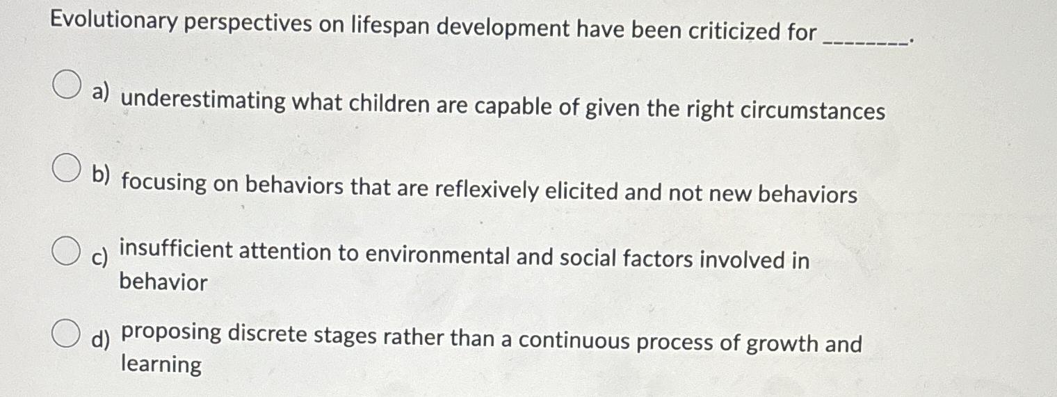 Solved Evolutionary perspectives on lifespan development | Chegg.com