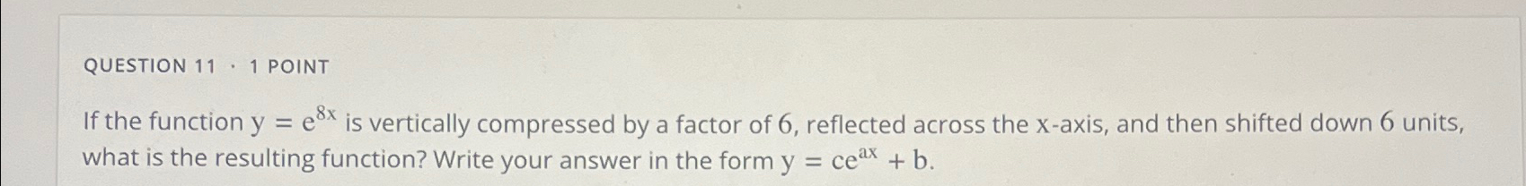 Solved QUESTION 11 - 1 ﻿POINTIf the function y=e8x ﻿is | Chegg.com