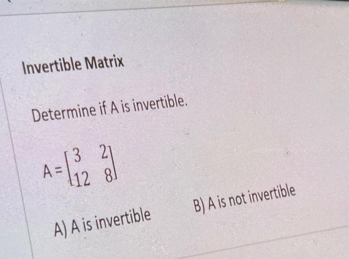 Solved Invertible Matrix Determine if A is invertible. A = 1 | Chegg.com