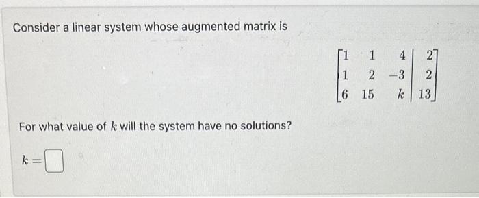 Solved Consider a linear system whose augmented matrix is | Chegg.com