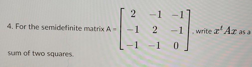 Solved 2 -1 -1 4. For the semidefinite matrix A -1 2 -1 | Chegg.com
