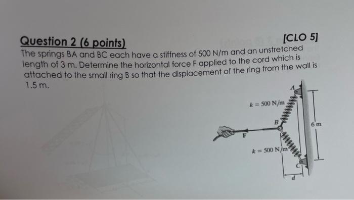 Solved Question 2 (6 points) [CLO 5] The springs BA and BC | Chegg.com