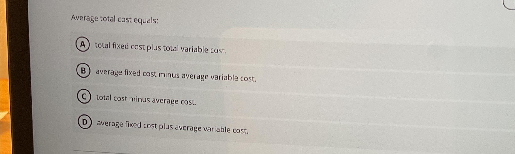 Solved Average total cost equals:total fixed cost plus total | Chegg.com