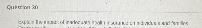 Explain the impact of inadequate health insurance on | Chegg.com