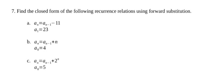 Solved 7. Find the closed form of the following recurrence | Chegg.com