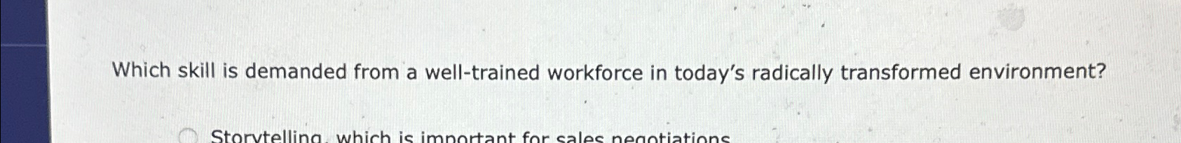 Solved Which skill is demanded from a well-trained workforce | Chegg.com