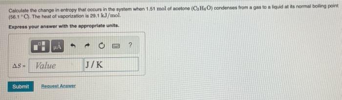 Solved Calculate the change in entropy that occurs in the | Chegg.com