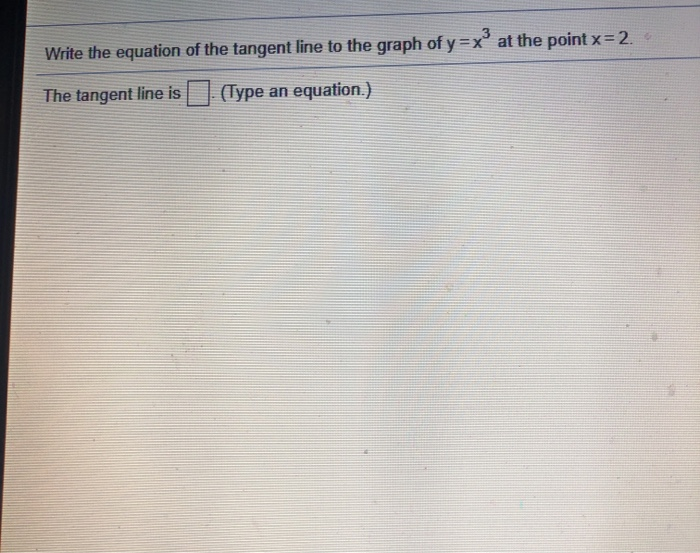 Solved Write the equation of the tangent line to the graph | Chegg.com