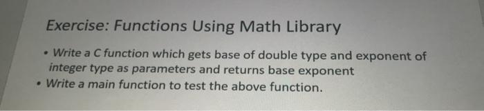 Solved Exercise: Functions Using Math Library • Write a C | Chegg.com