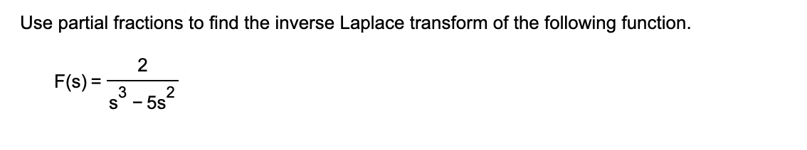 Solved Use partial fractions to find the inverse Laplace | Chegg.com
