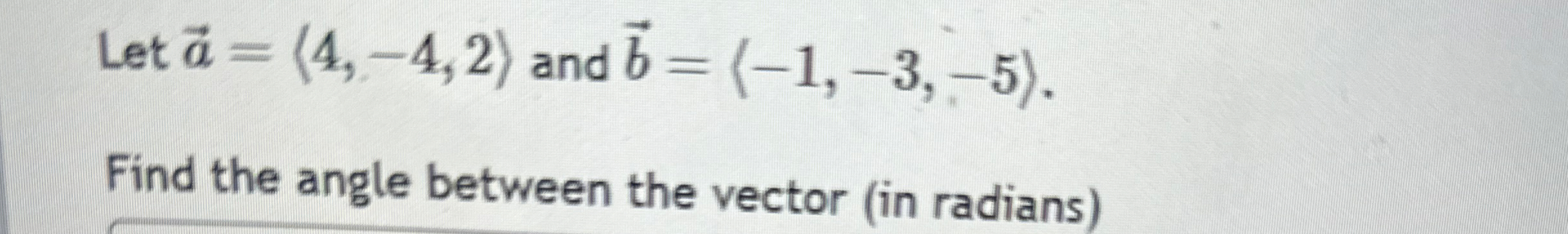 Solved Let vec(a)=(:4,-4,2:) ﻿and vec(b)=(:-1,-3,-5:).Find | Chegg.com