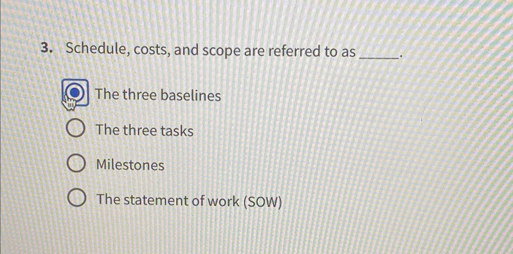 Solved Schedule, costs, and scope are referred to asThe | Chegg.com