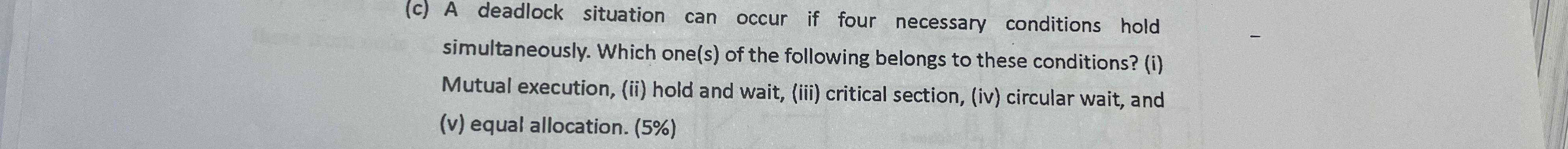 Solved (c) ﻿A deadlock situation can occur if four necessary | Chegg.com
