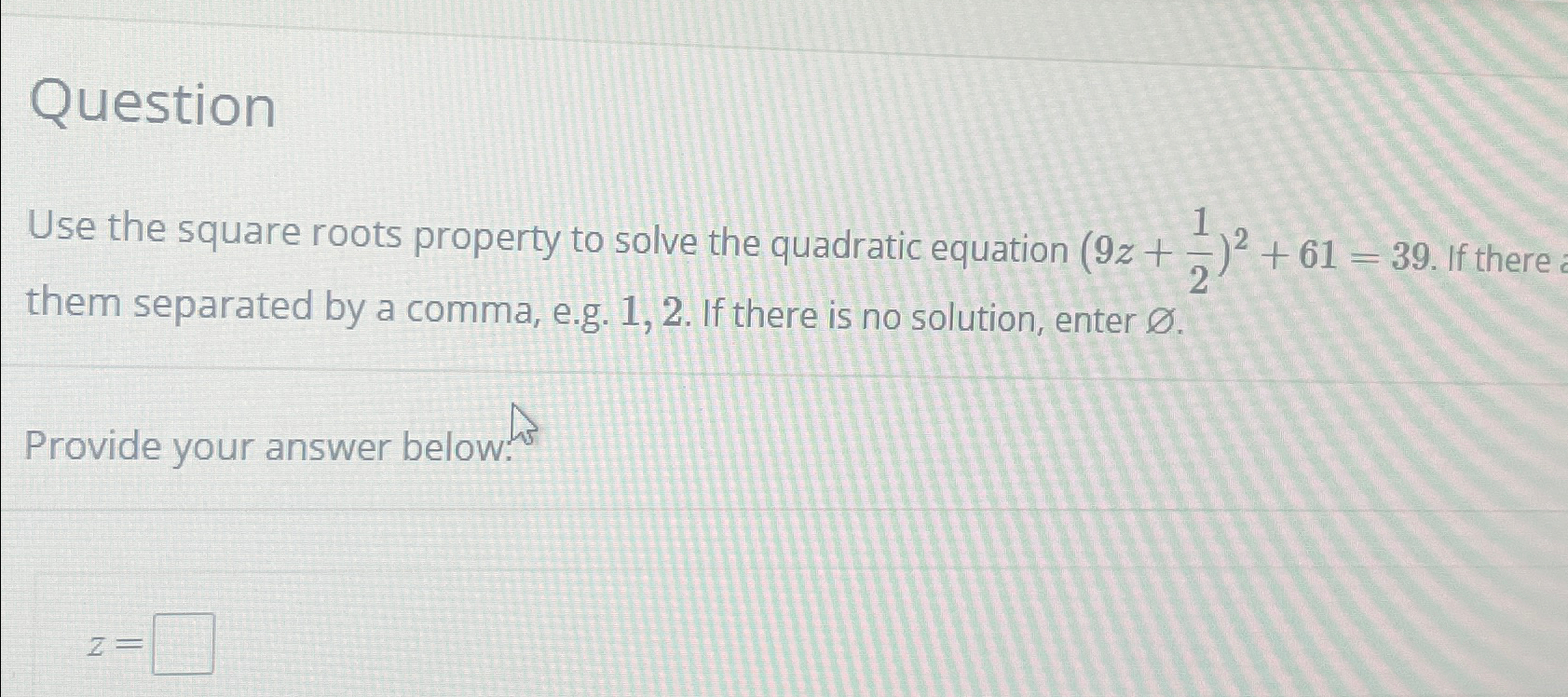 Solved QuestionUse the square roots property to solve the | Chegg.com