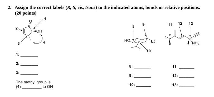 Solved 2. Assign the correct labels (R,S, cis, trans) to the | Chegg.com