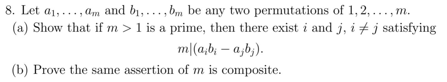Solved 8. Let a1,…,am and b1,…,bm be any two permutations of | Chegg.com