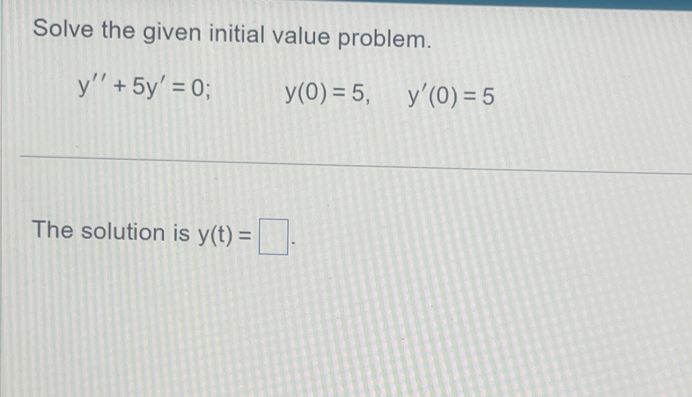 Solved Solve the given initial value | Chegg.com