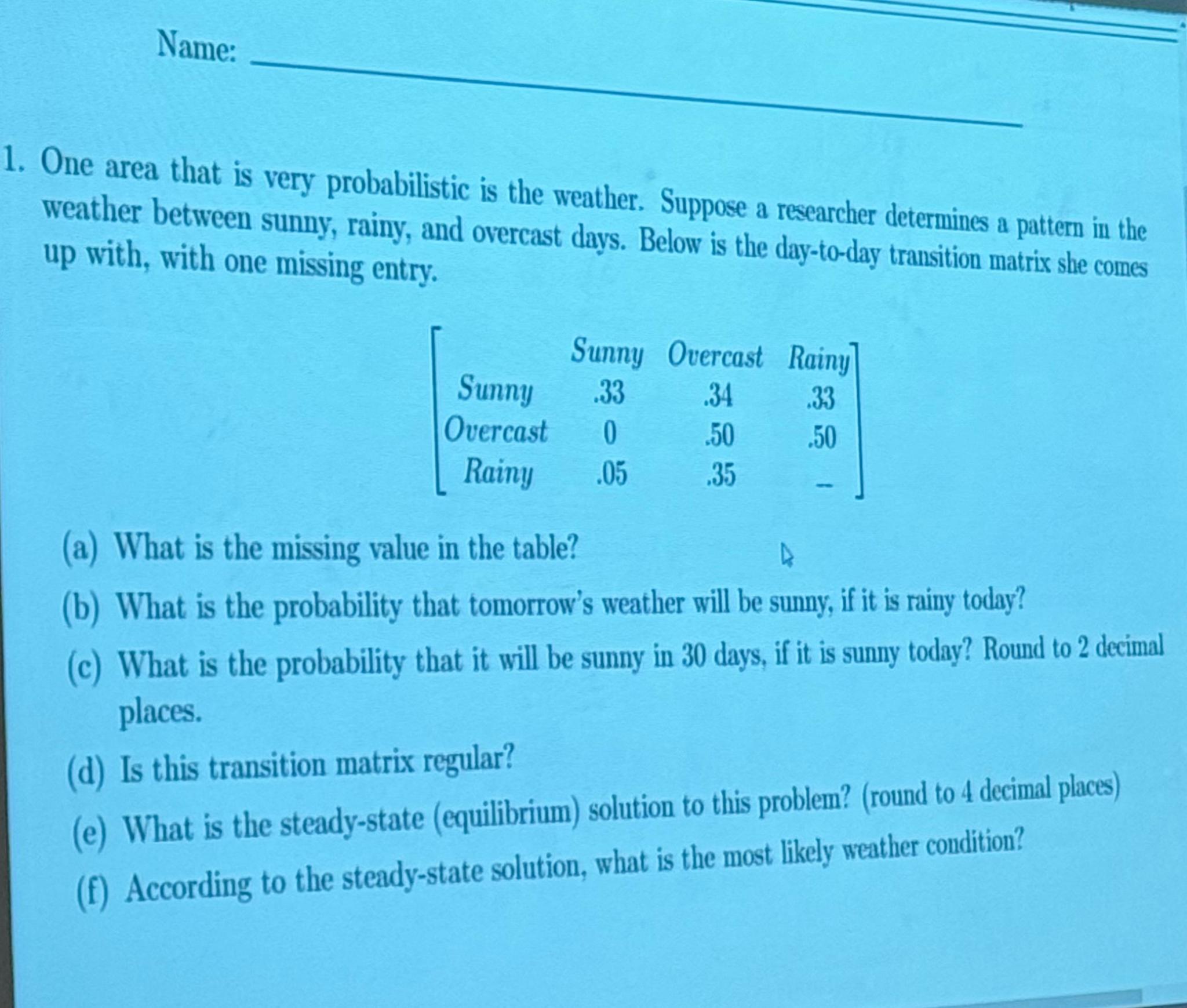Solved Name:One area that is very probabilistic is the | Chegg.com