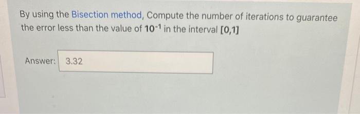 Solved By using the Bisection method, Compute the number of | Chegg.com