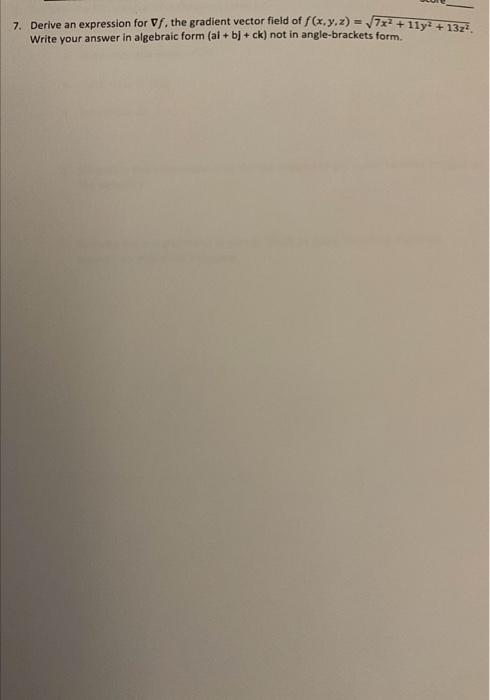 Solved 7. Derive an expression for Vf, the gradient vector | Chegg.com