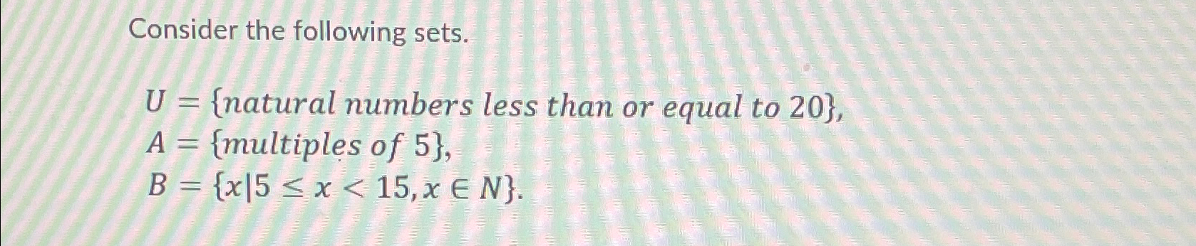 Solved Consider the following sets.U={ ﻿natural numbers less | Chegg.com