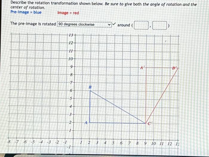Solved Describe the rotation transformation shown below. Be | Chegg.com Solved Describe the rotation transformation shown below. Be | Chegg.com
