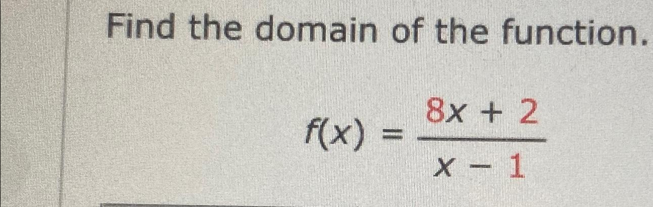 Solved Find The Domain Of The Function F X 8x 2x 1