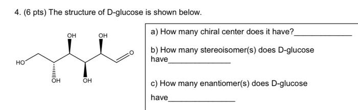 Solved 4. (6pts) The structure of D-glucose is shown below. | Chegg.com