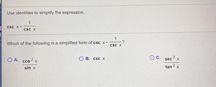 Solved Use identities to simplify the expression. CSC X- CSC | Chegg.com