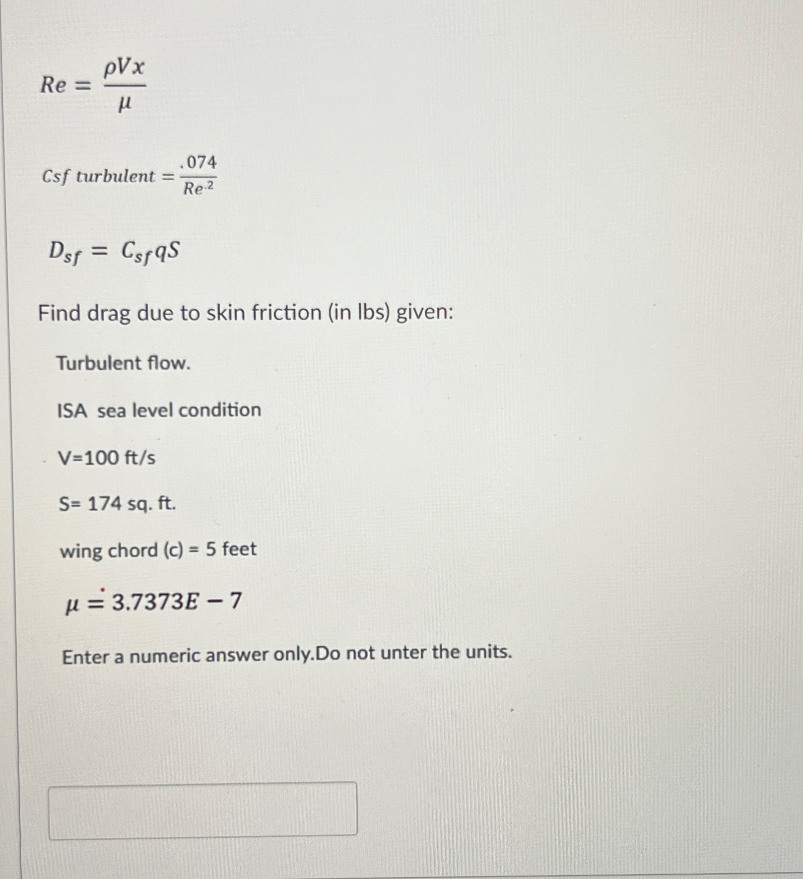 Solved Re=ρVxμ ﻿Csf ﻿turbulent =.074Re.2Dsf=CsfqSFind drag | Chegg.com
