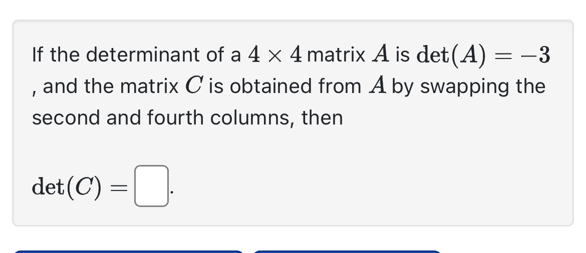 Solved If the determinant of a 4×4 ﻿matrix A ﻿is det(A)=-3 , | Chegg.com