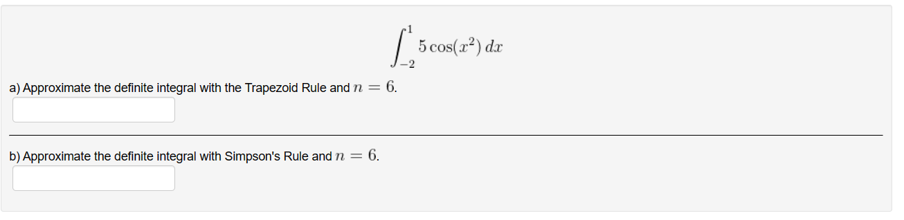 Solved ∫-215cos(x2)dxa) ﻿Approximate the definite integral | Chegg.com