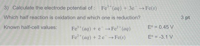 Solved 3 pt 3) Calculate the electrode potential of: Fe3+ | Chegg.com