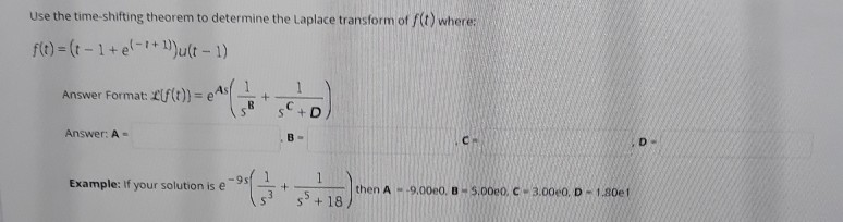 Solved Use it time shifting theorem to determine the Laplace | Chegg.com