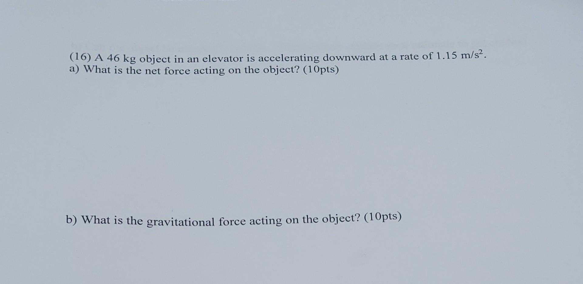 Solved (16) A 46 kg object in an elevator is accelerating | Chegg.com