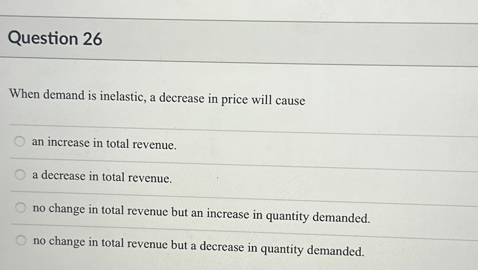 Solved Question 26When demand is inelastic, a decrease in | Chegg.com