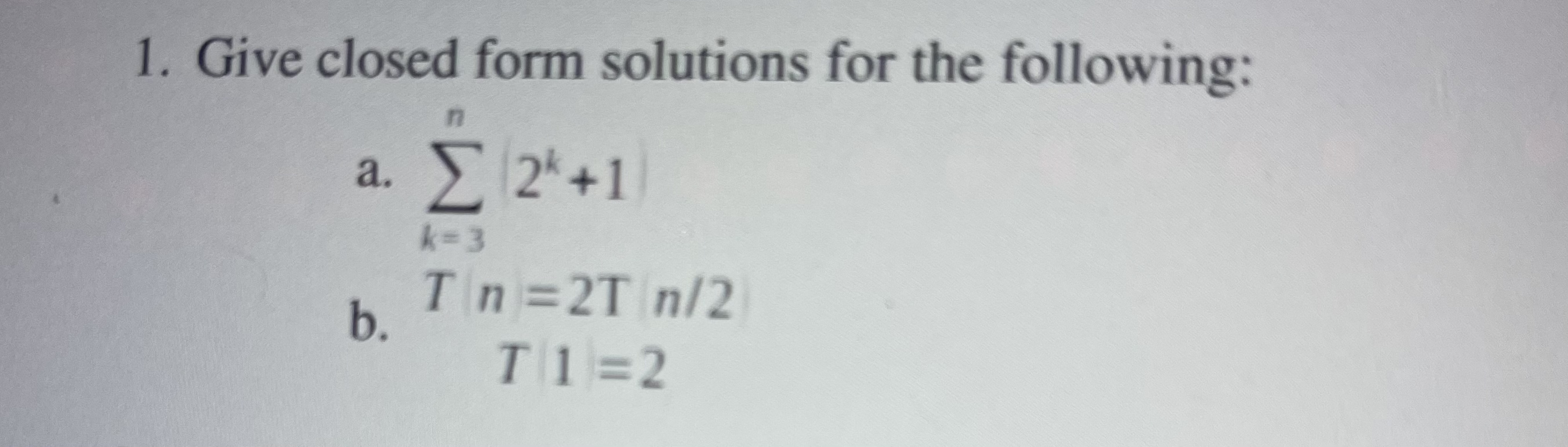 Solved Give closed form solutions for the | Chegg.com
