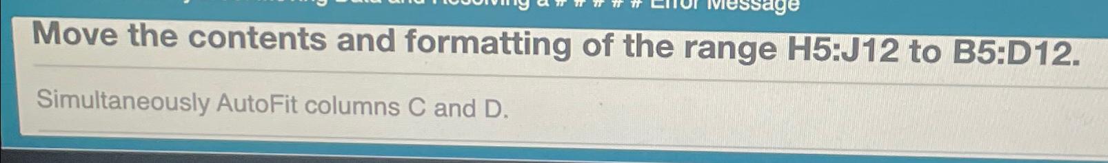 Move the contents and formatting of the range H5:J12 | Chegg.com