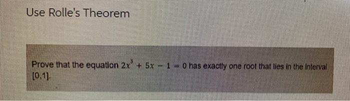 Solved Use Rolle's Theorem Prove that the equation | Chegg.com