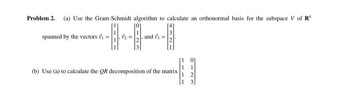 Solved Problem 2. (a) ﻿Use the Gram-Schmidt algorithm to | Chegg.com
