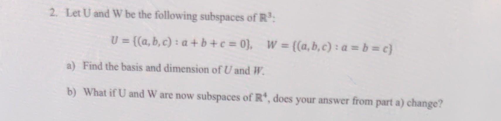Solved 2. Let U and W be the following subspaces of R3. | Chegg.com