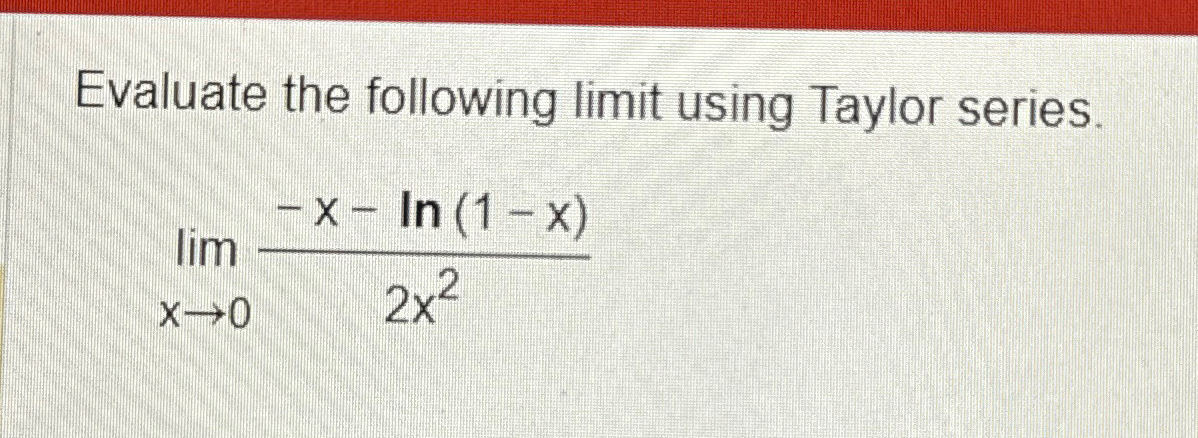 Solved Evaluate the following limit using Taylor | Chegg.com