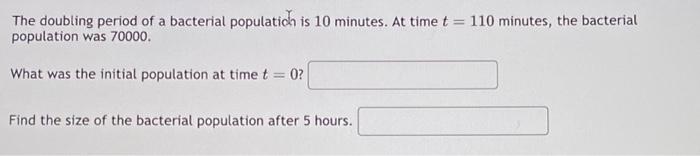 Solved The doubling period of a bacterial population is 10 | Chegg.com