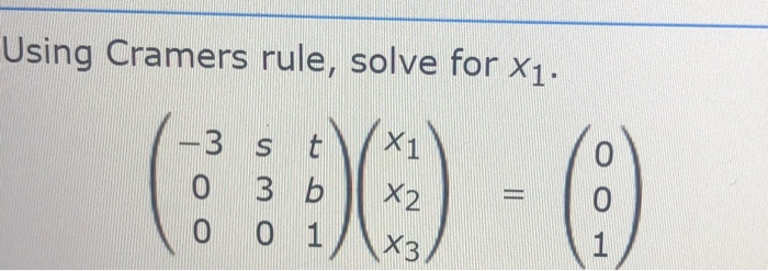 Solved Using Cramers rule, solve for X1. о зь 0 o 1 | Chegg.com