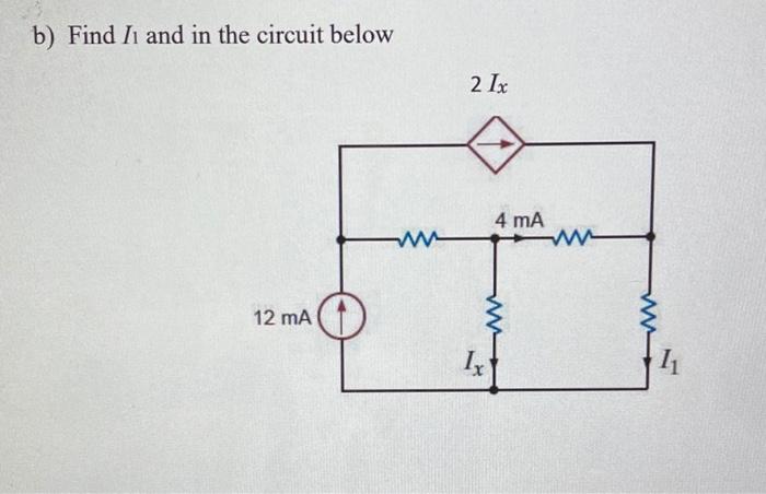 Solved b) Find Ii and in the circuit below 2 Ix 4 mA w 12 mA | Chegg.com